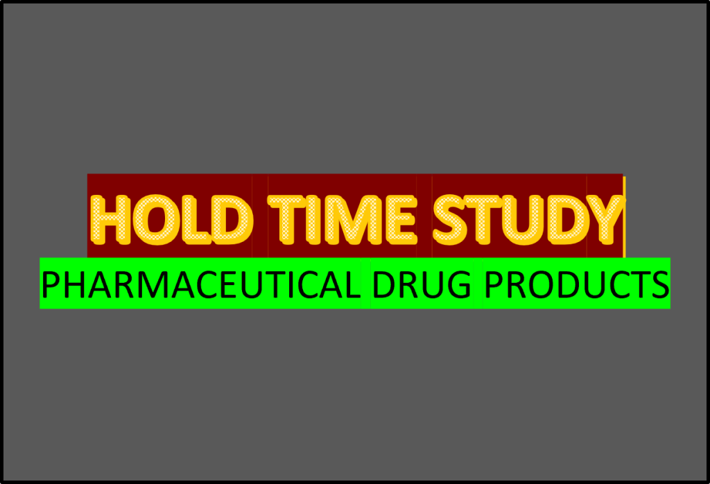 Hold Time Study For Pharmaceutical Drug Products PharmaJia hold-time-study-for-pharmaceutical-drug-products-pharmajia