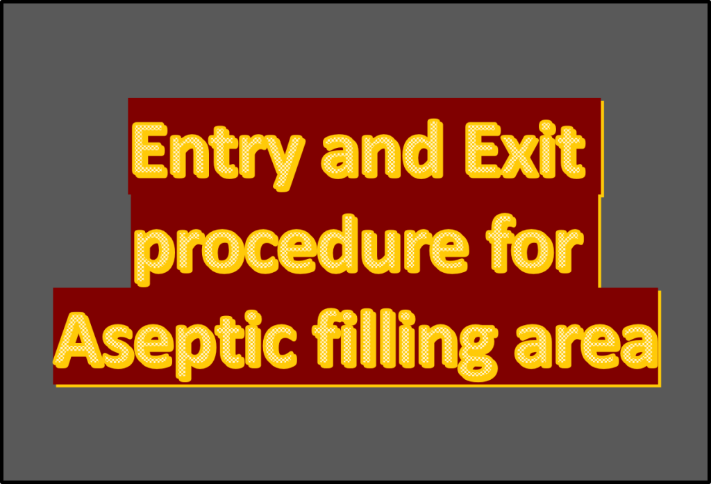 Entry and Exit procedure for Aseptic filling area - PharmaJia
