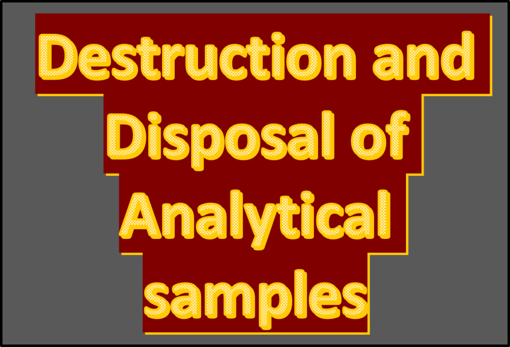 Sop for destruction and disposal of samples after analysis - PharmaJia